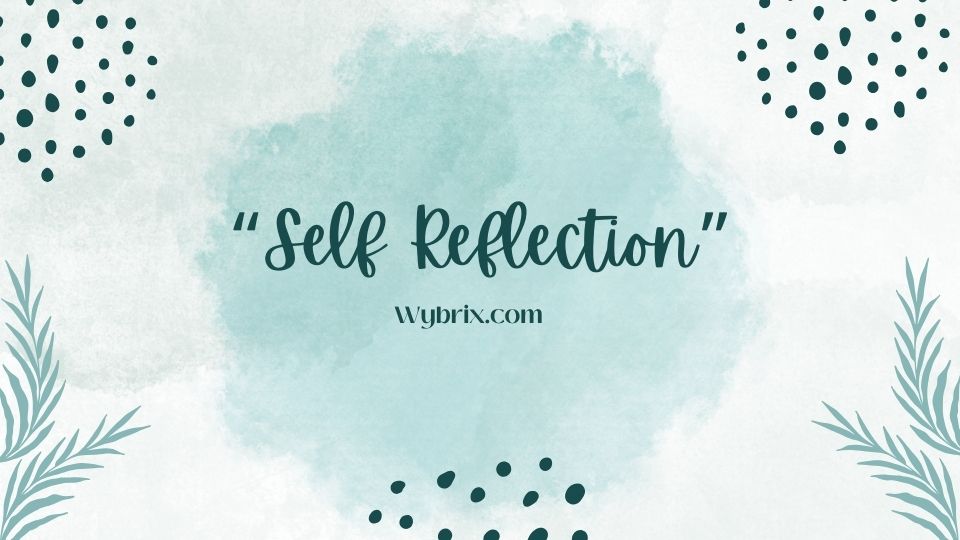 Self-Reflection: Powerful Techniques for Personal Growth - Wybrix